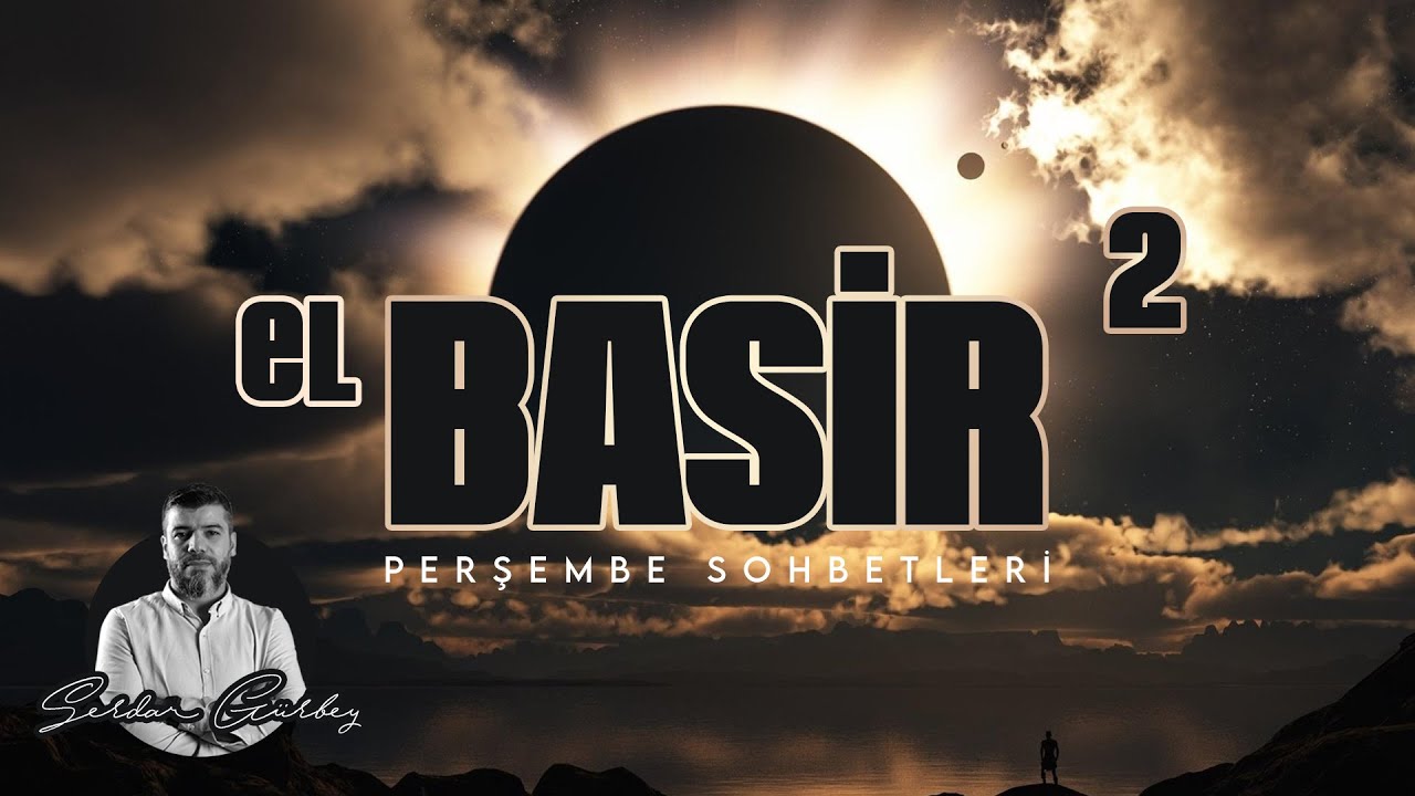 YARIN ÖLECEĞİNİ BİLSEYDİN - El Basir 2 - Esmaül Hüsna - Serdar Gürbey ...