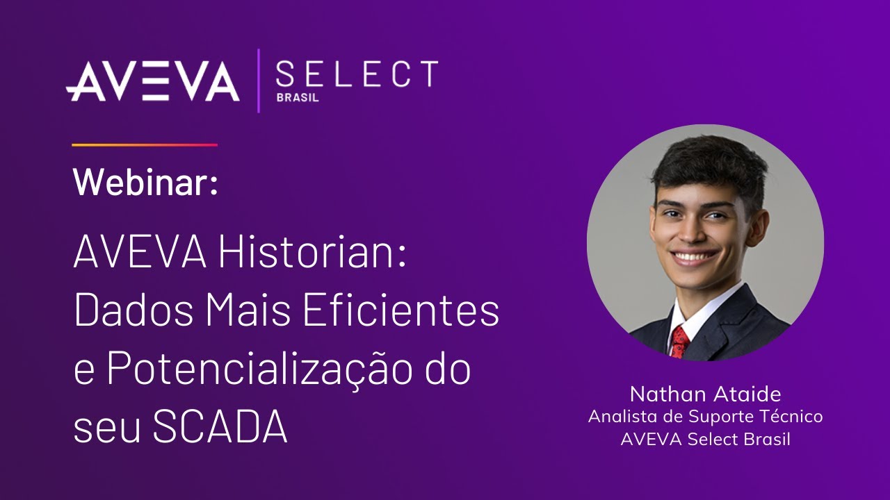 Webinar | AVEVA Historian: Dados Mais Eficientes e Potencialização do ...