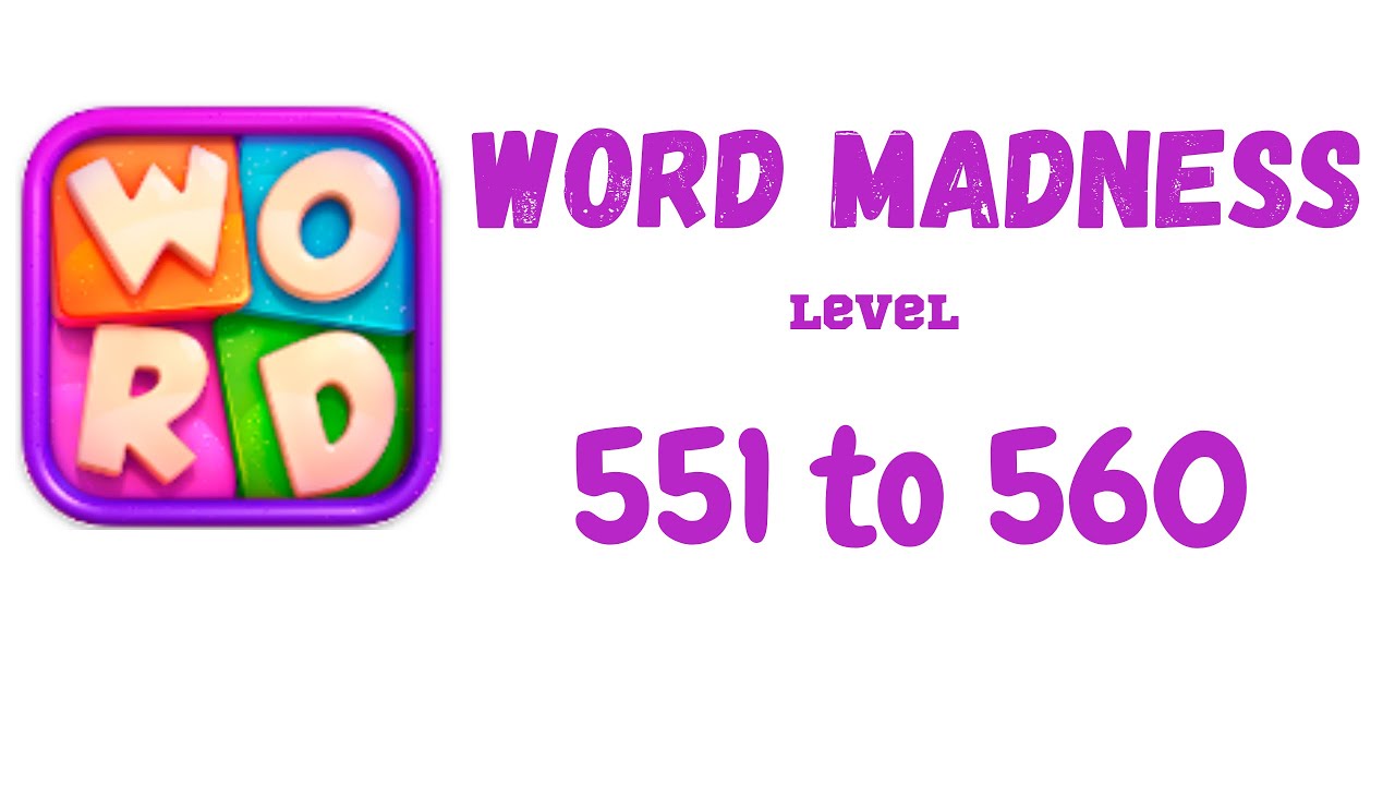 Word Madness Level 551 552 553 554 555 556 557 558 559 560 Answers [NEW ...