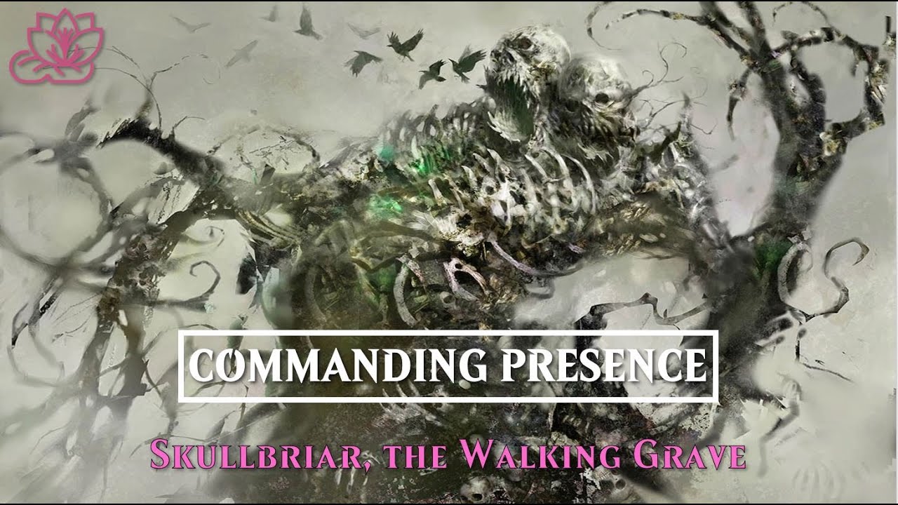 Skullbriar, the Walking Grave EDH Deck Tech! | Commanding Presence ...