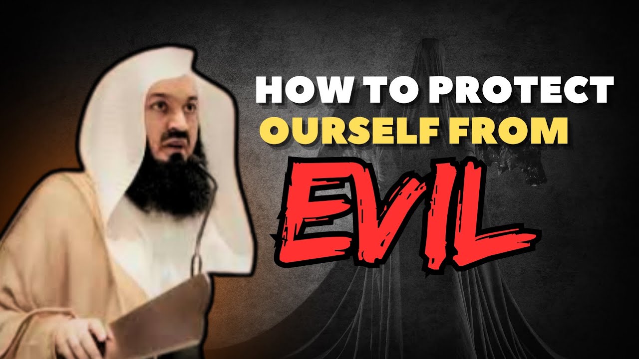 How To Protect Ourself From Shaitan Thoughts, Evil Of People And The ...