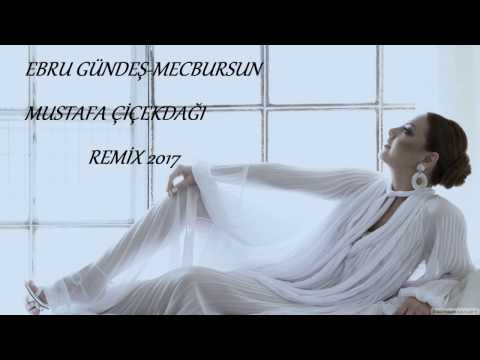 Ebru Gündeş-Mecbursun(Mustafa Çiçekdağı Remix)2017