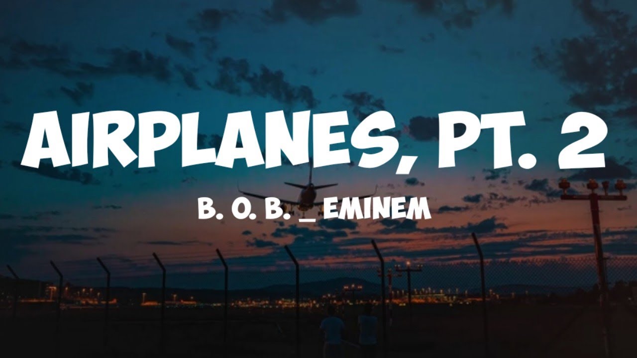 b. o. b. _ Eminem- airplanes, pt. 2 ( lyrics) - YouTube