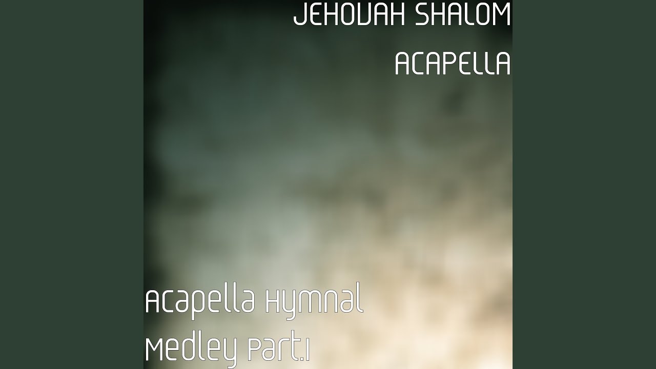 Acapella Hymnal Medley Part.1 - YouTube