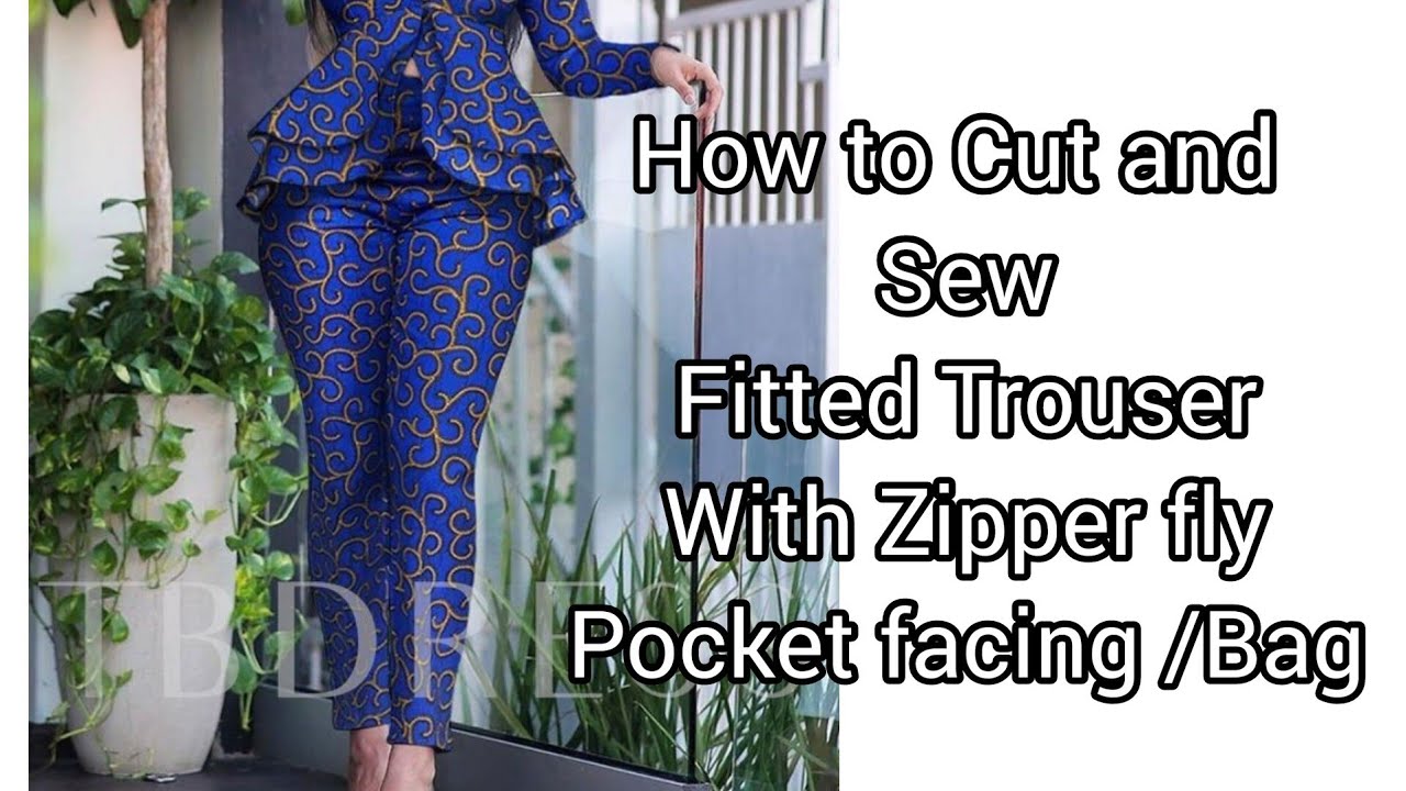 How to Cut and Sew a Fitted Trouser with Zipper Fly, Pocket Bag and ...