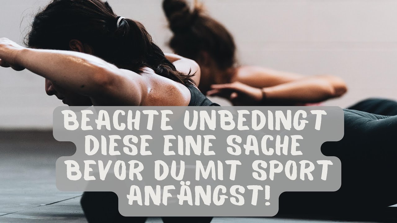 Beachte unbedingt diese eine Sache bevor du mit Sport anfängst! - YouTube