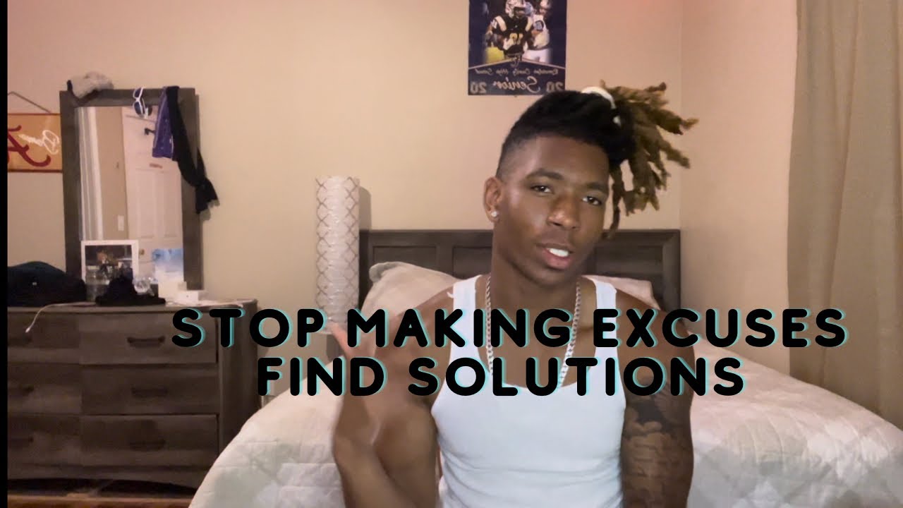 Stop Making Excuses Instead Start Finding Solutions - YouTube