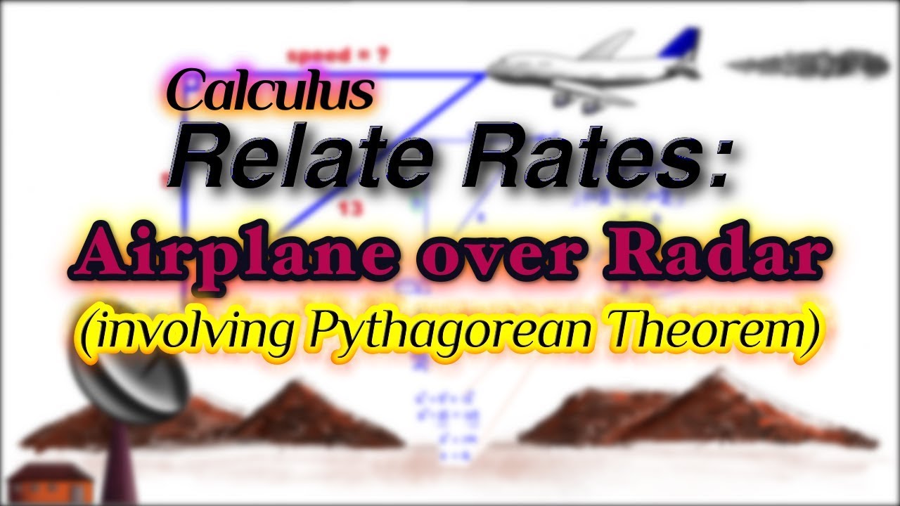 Calculus Relate Rates: Airplane over Radar (involving Pythagorean ...