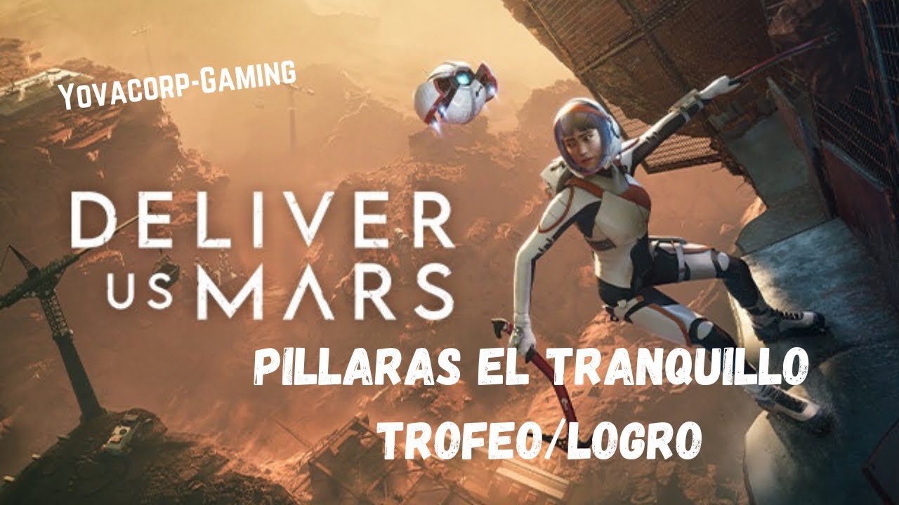 Deliver Us Mars - Le Pillaras el Tranquillo (Trofeo/Logro) - YouTube
