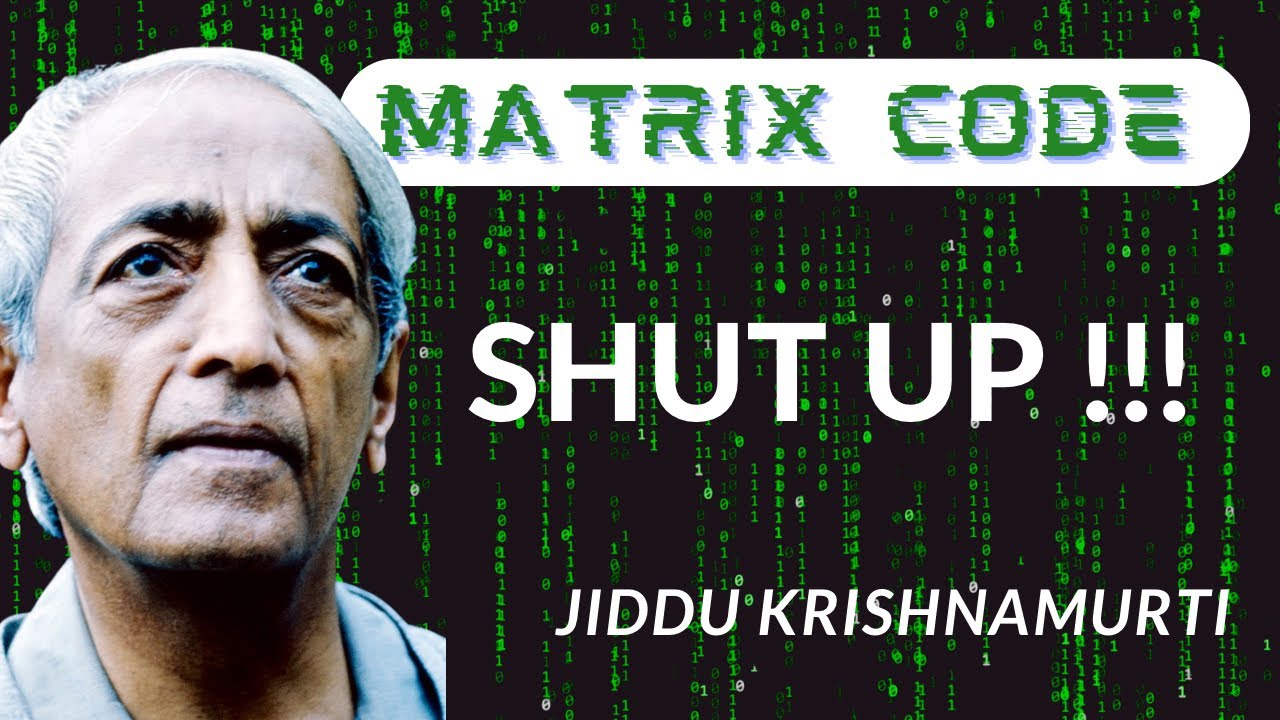 Shut Up!!! Your Ego -Jiddu Krishnamurti - #matrix CODE - YouTube