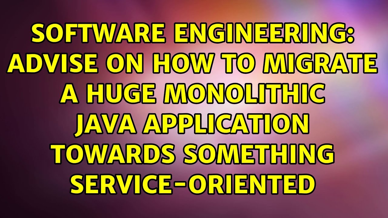 Advise on How To migrate a huge monolithic java application towards something service-oriented ...