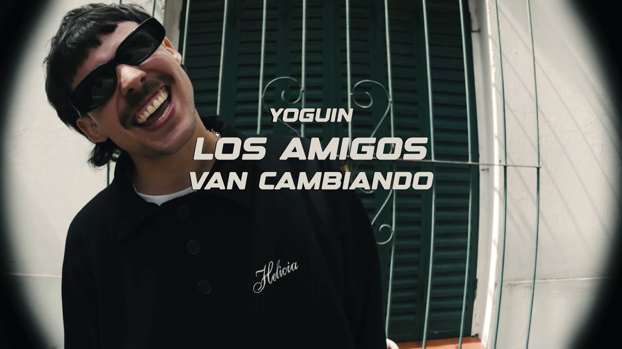 YOGUIN - Los Amigos Van Cambiando - YouTube