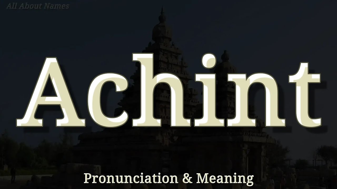 Achint - Pronunciation and Meaning - YouTube