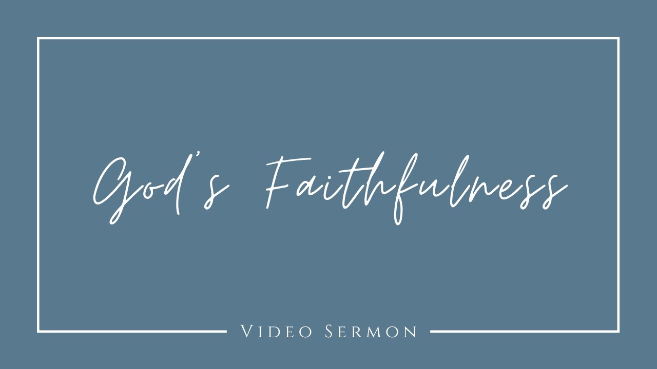 God's Faithfulness (Video Sermon) - YouTube