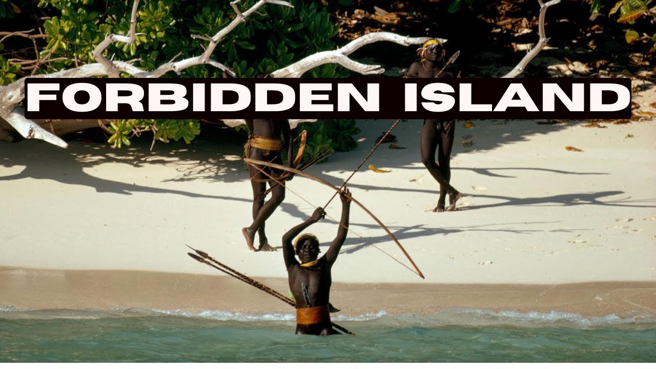 MYSTERIES of this FORBIDDEN Island: NORTH SENTINEL ISLAND - YouTube