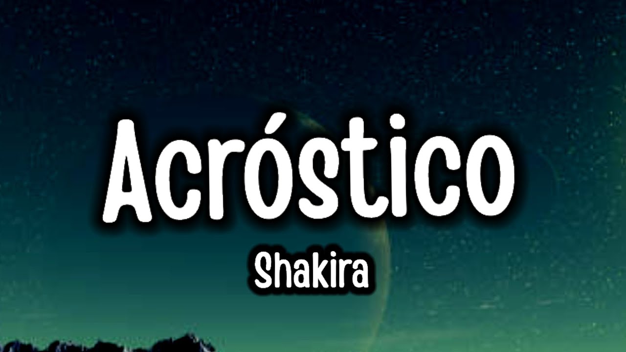 Shakira - Acróstico (Letra/Lyrics) - YouTube