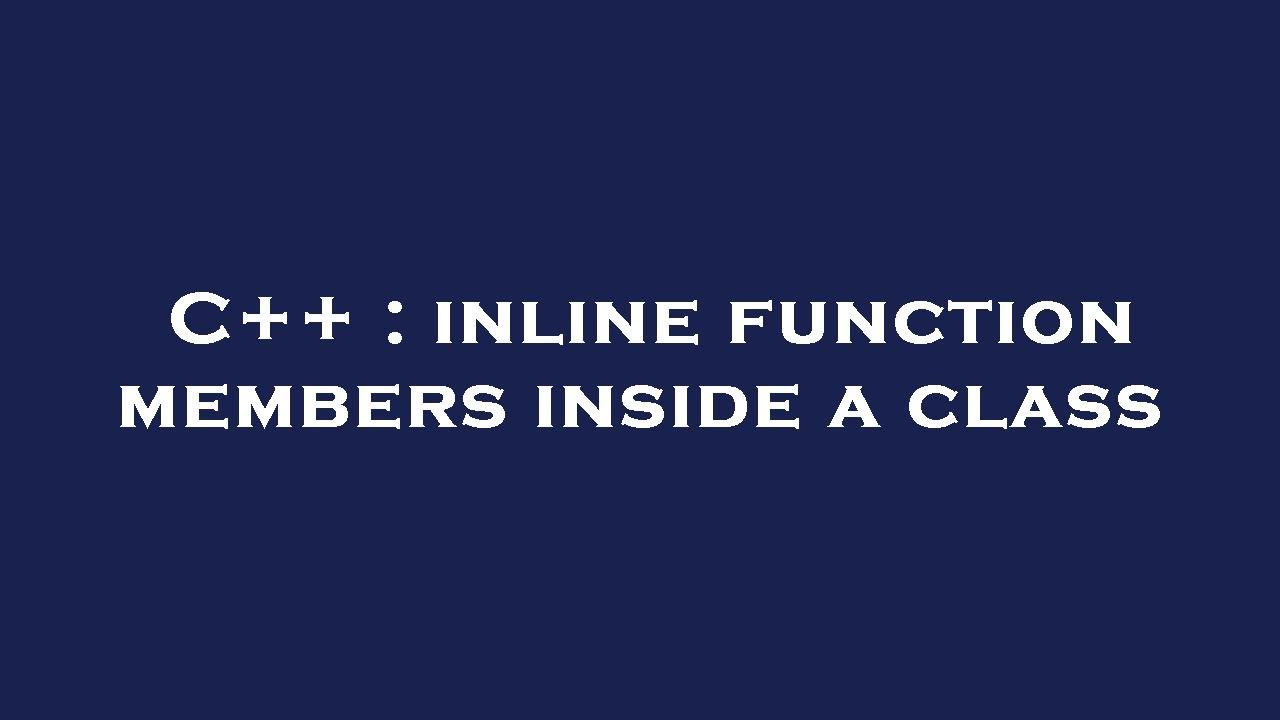 C++ : inline function members inside a class - YouTube