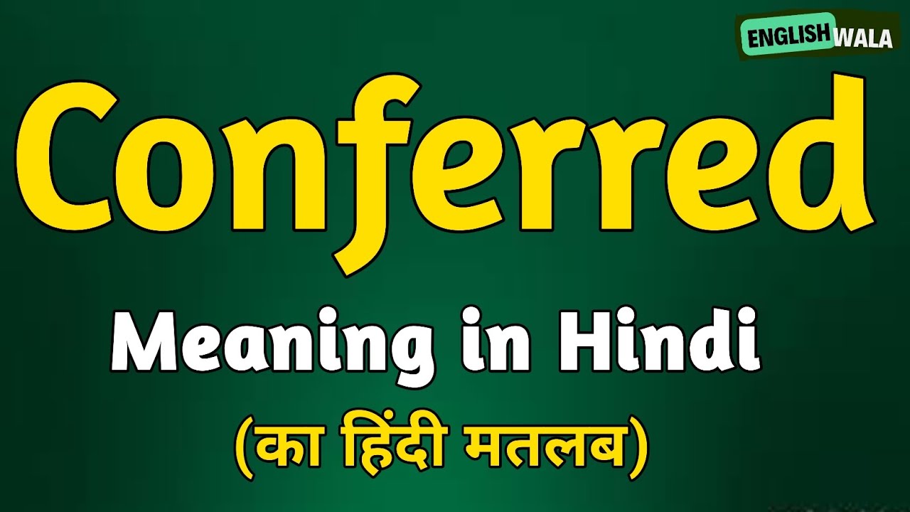 Conferred meaning in hindi | Conferred matlab kya hota hai | Conferred ...