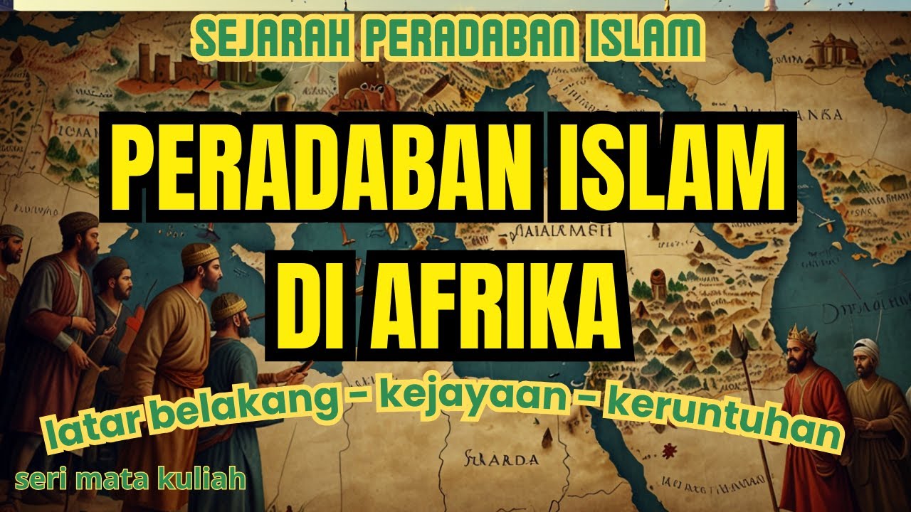 SEJARAH PERADABAN ISLAM DI AFRIKA: SERI MATA KULIAH - YouTube