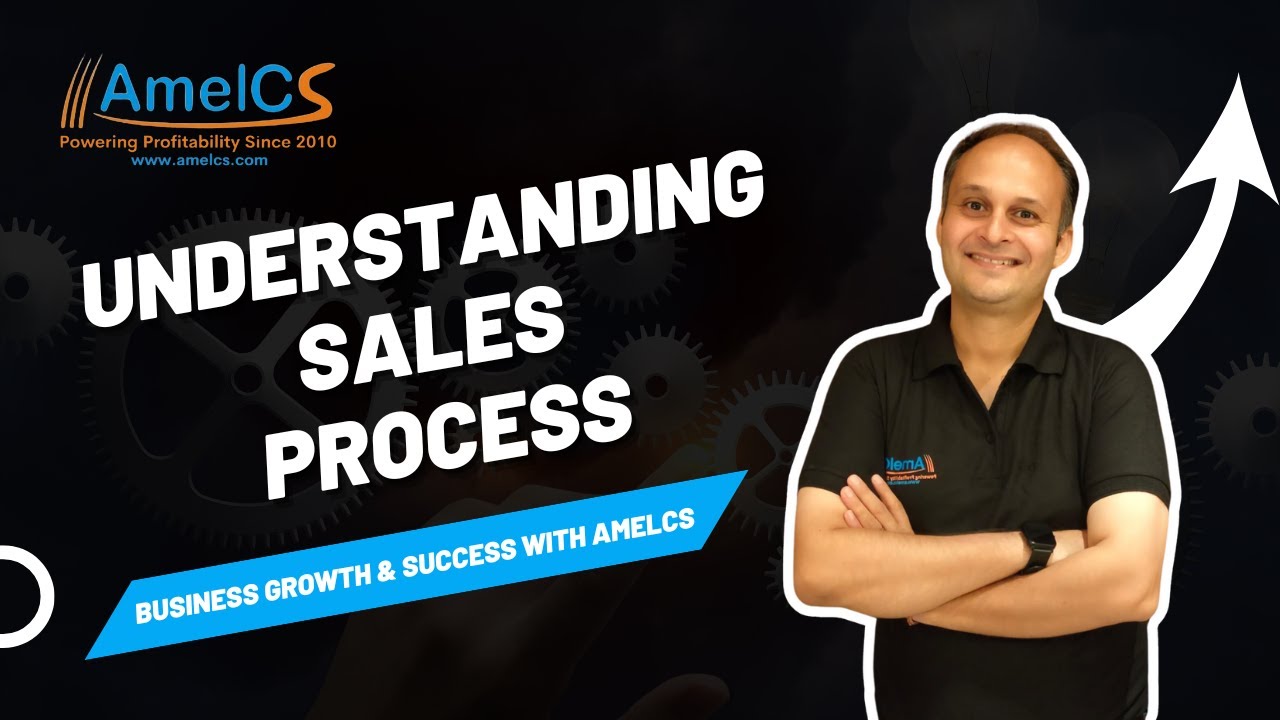 Understanding the Sales Process | Business Growth with AmelCS - YouTube