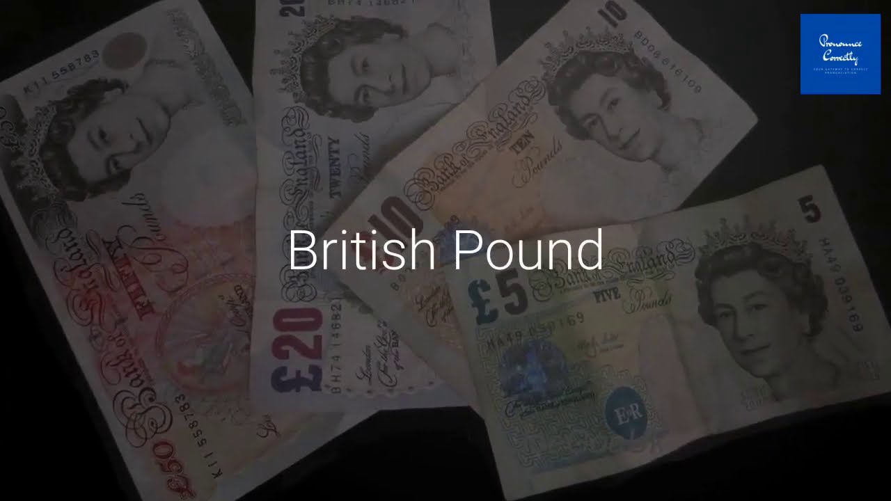 Correct Pronunciation Of United Kingdom‘s Currency | British Pound ...