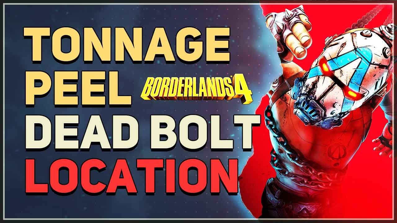 Tonnage Peel Dead Bolt Location Borderlands 4 - YouTube