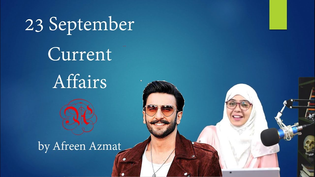 23 September Current Affairs by Afreen Azmat - YouTube