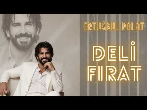 Ertuğrul Polat-Deli Fırat
