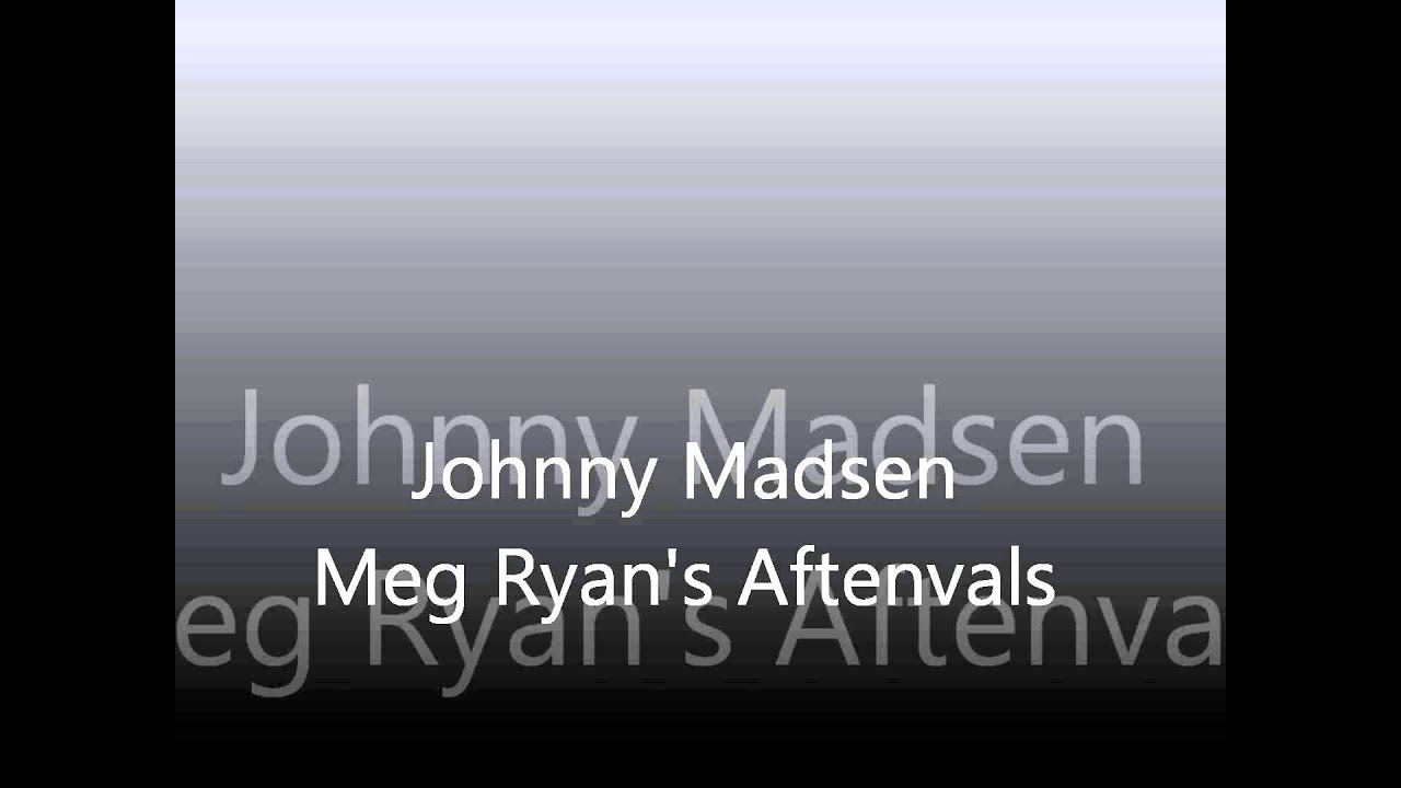 Johnny Madsen Meg Ryan's Aftenvals - YouTube