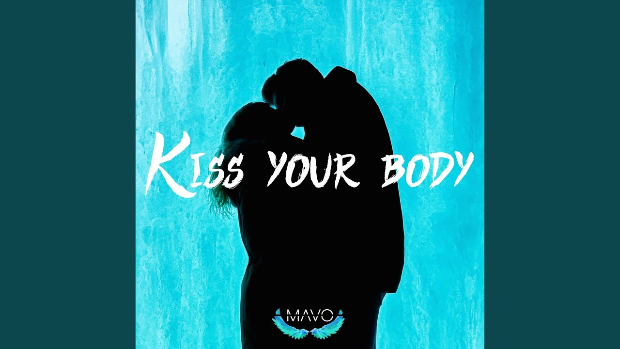 Kiss Your Body - YouTube
