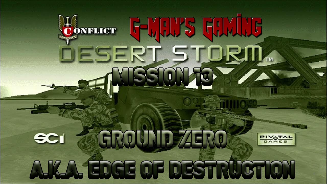 G-Man's Gaming - Conflict: Desert Storm - Mission 13: Ground Zero (A.K ...