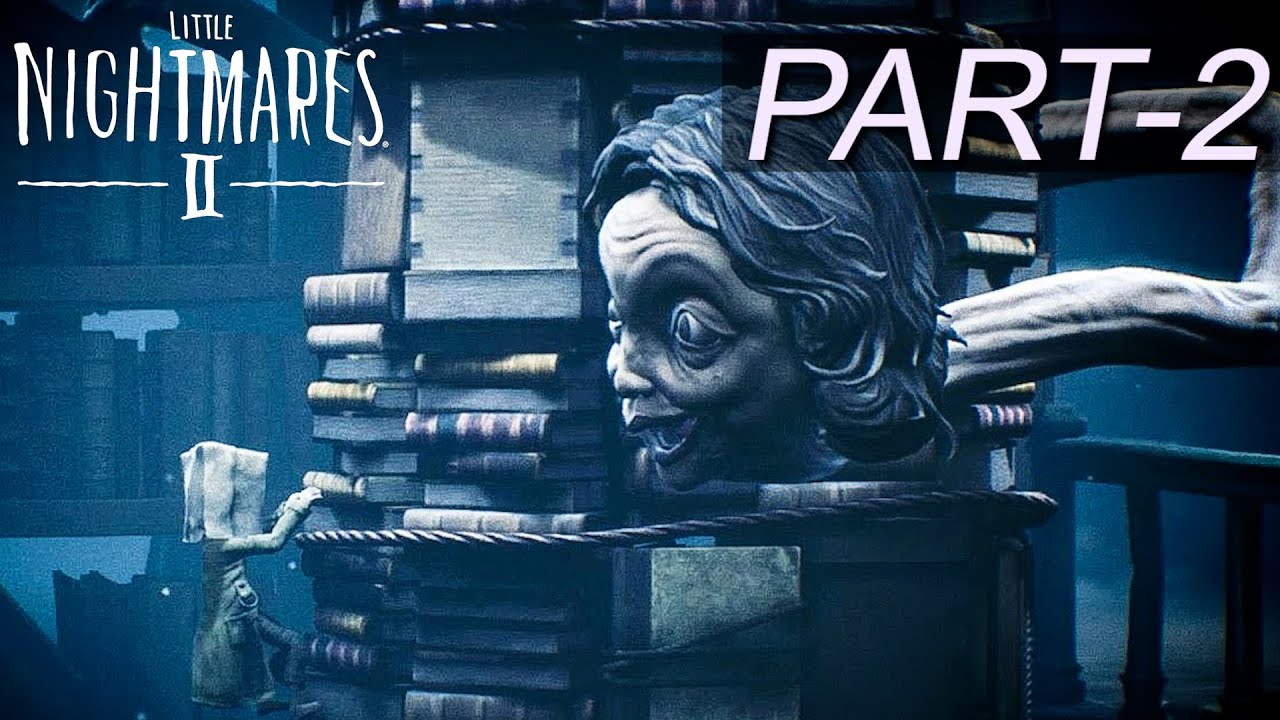 LITTLE NIGHTMARES 2 Gameplay Walkthrough Part 2 - YouTube