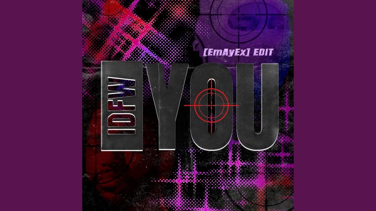 IDFWY (EmAyEx] Edit) - YouTube