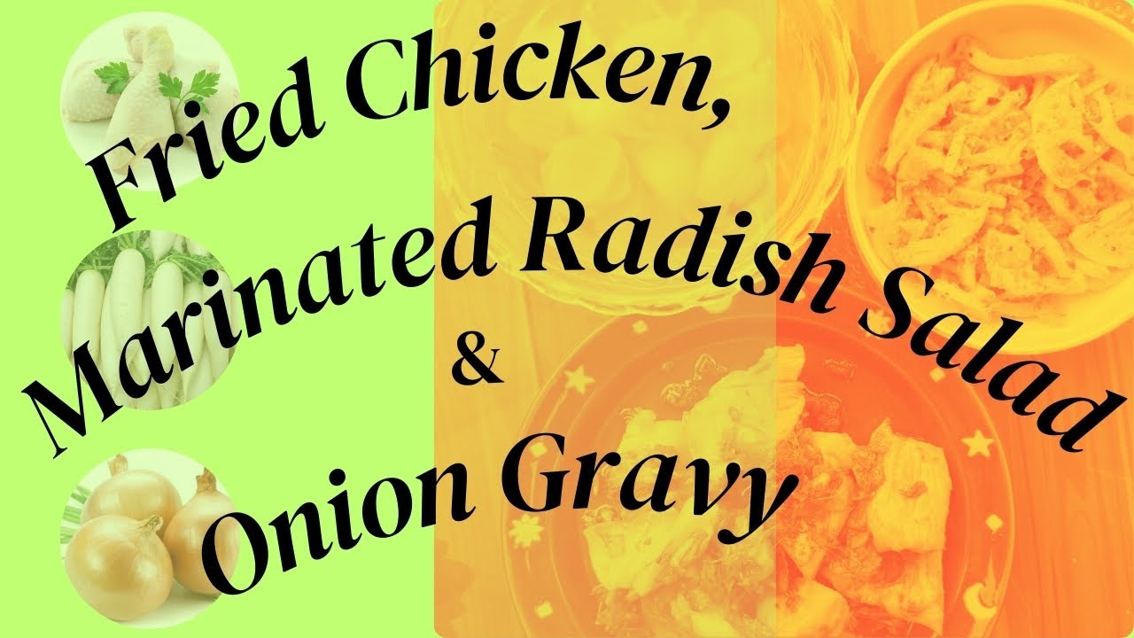 Fried Chicken, Marinated Radish Salad and Onion Gravy #chicken #radish ...