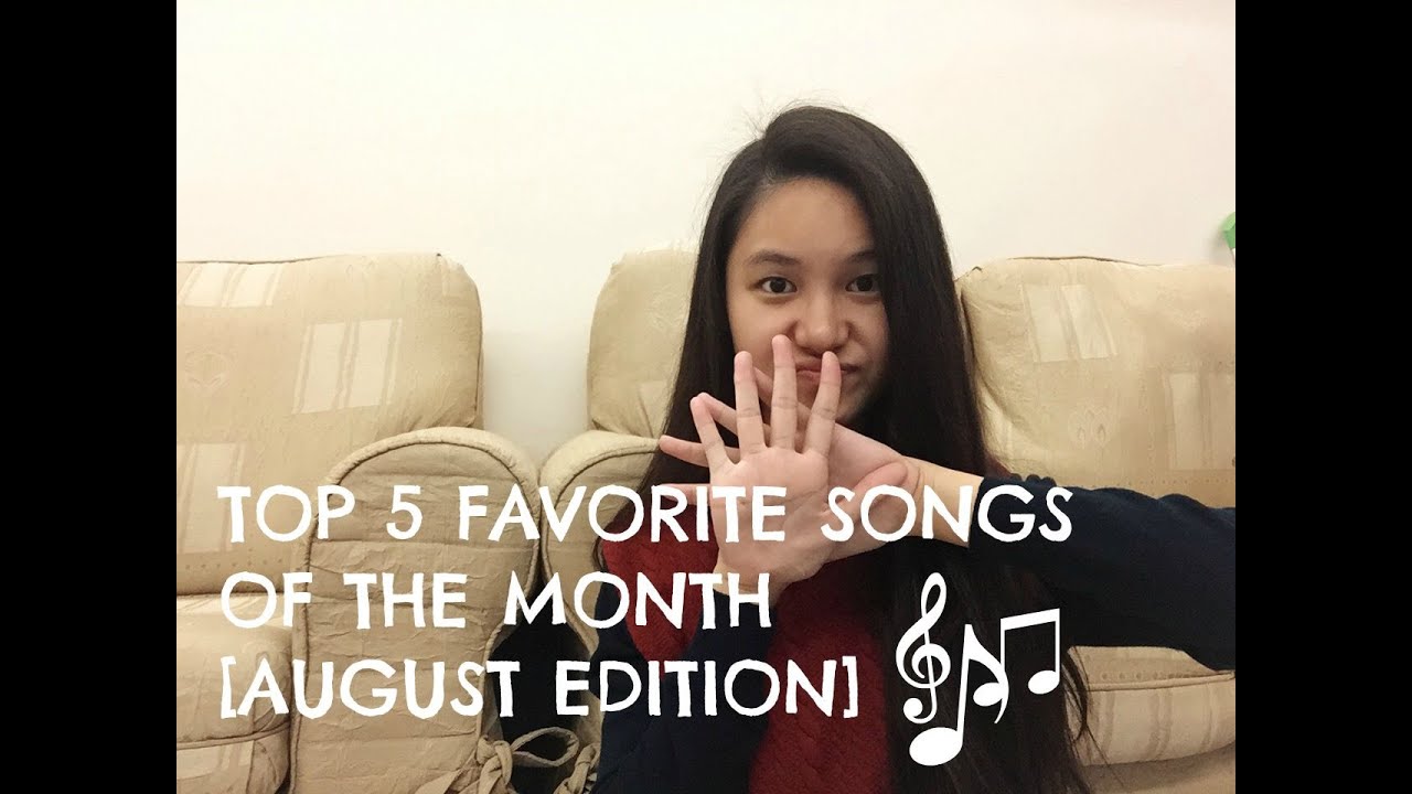 TOP 5 FAVORITE SONGS OF THE MONTH! [August Edition] - YouTube