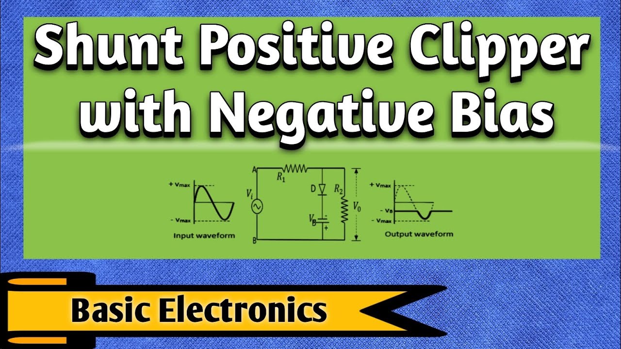 Shunt Positive Clipper With Negative Bias Clipper Circuits Basic