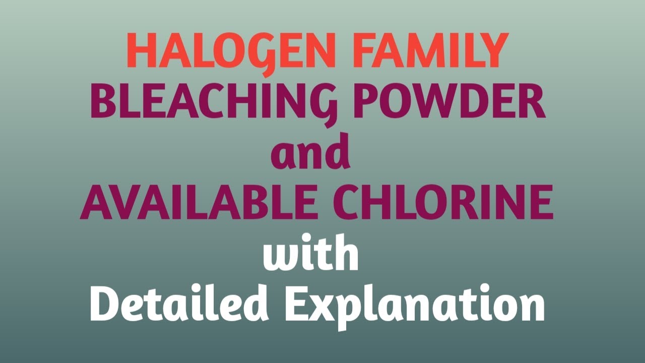 HALOGEN FAMILY #BLEACHING POWDER and AVAILABLE CHLORINE - YouTube