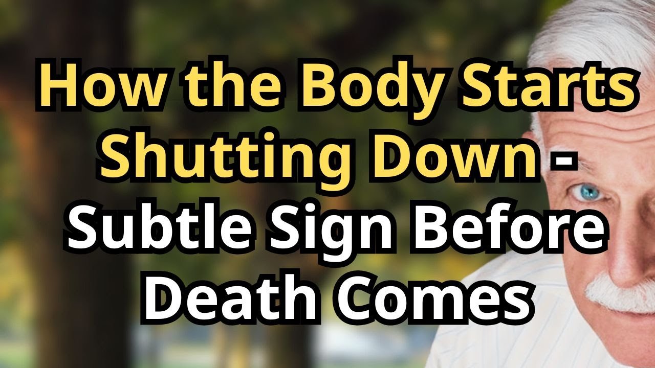 This is How the Body Starts Shutting Down – Subtle Sign Before Death ...