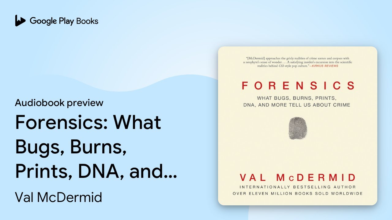 Forensics: What Bugs, Burns, Prints, DNA, and… by Val McDermid ...