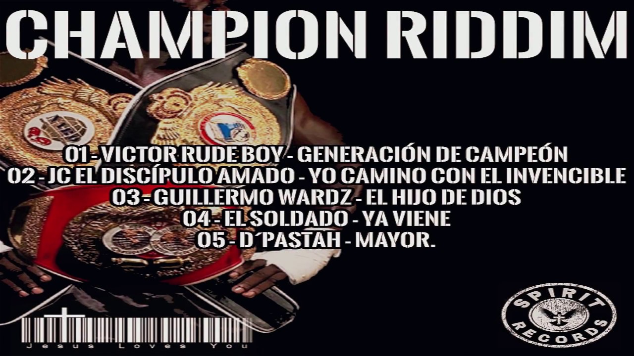 CHAMPION RIDDIM REMIX -VICTOR RUDEBOY, JC,GUILLERMO WARDZ, EL SOLDADO ...