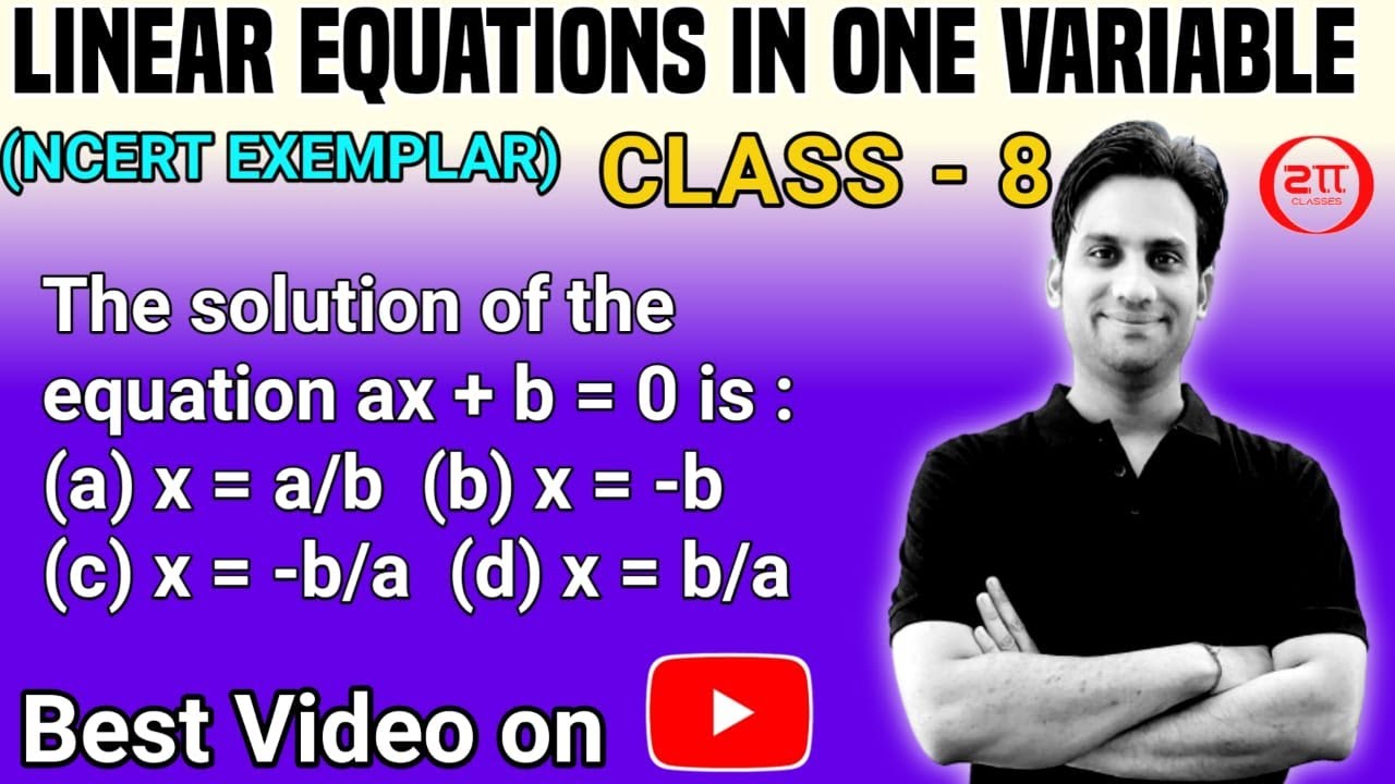 The solution of the equation ax + b = 0 is : (a) x = a/b (b) x = –b (c ...