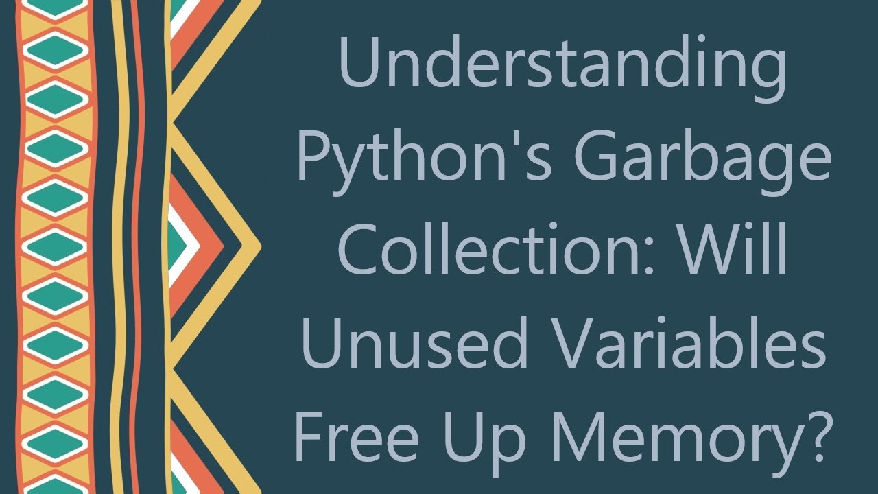 Understanding Python's Garbage Collection: Will Unused Variables Free Up Memory? - YouTube