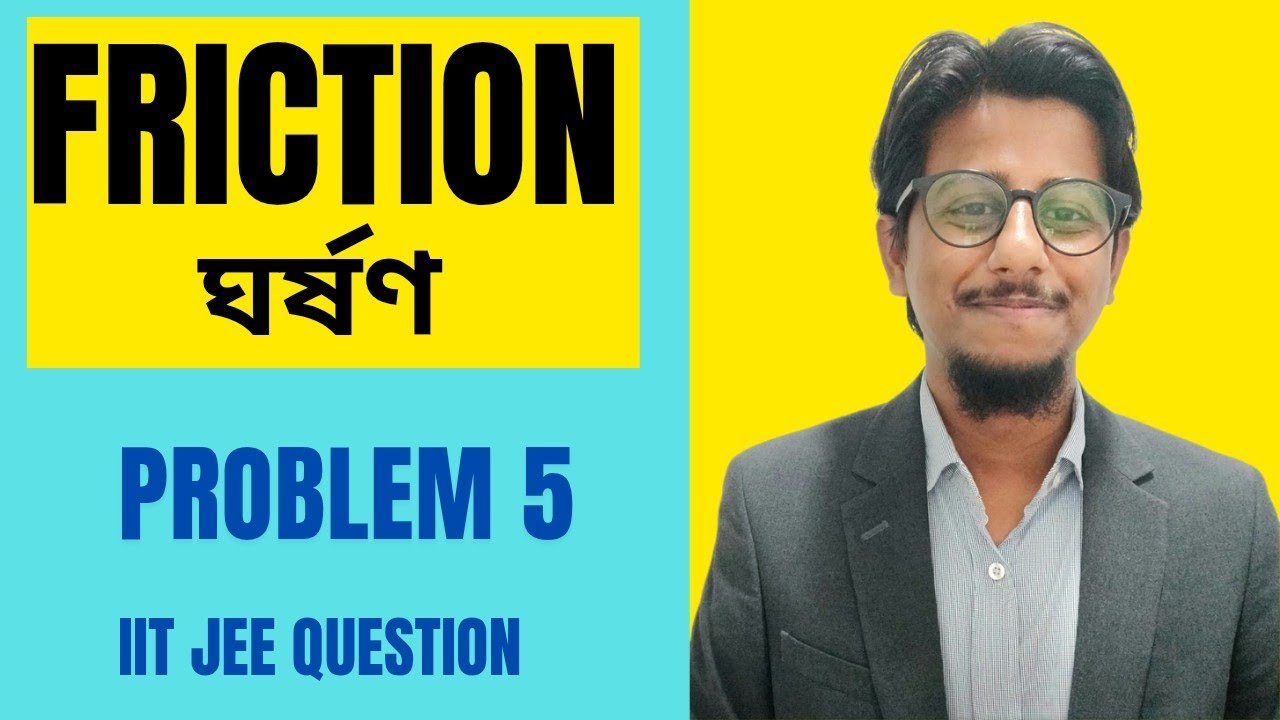 Friction Math Problems (Example 5) (ঘর্ষণ সম্পর্কিত গাণিতিক সমস্যা)| Physics I - YouTube