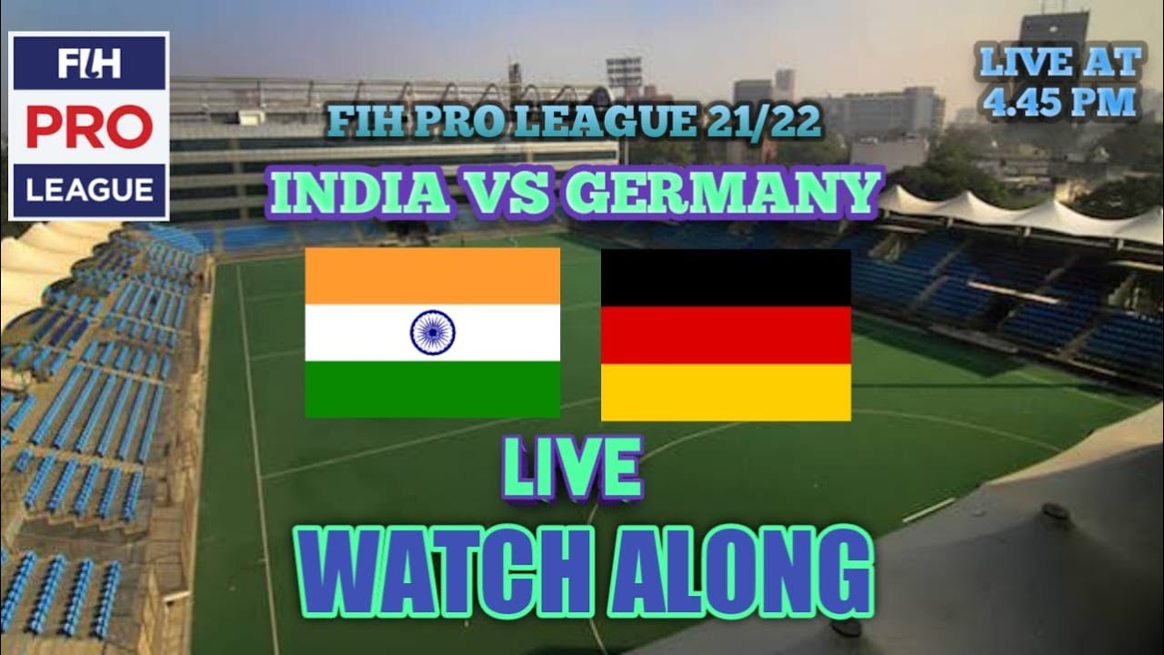 India vs Germany FIH Pro League 21/22 Live Watch Along - YouTube