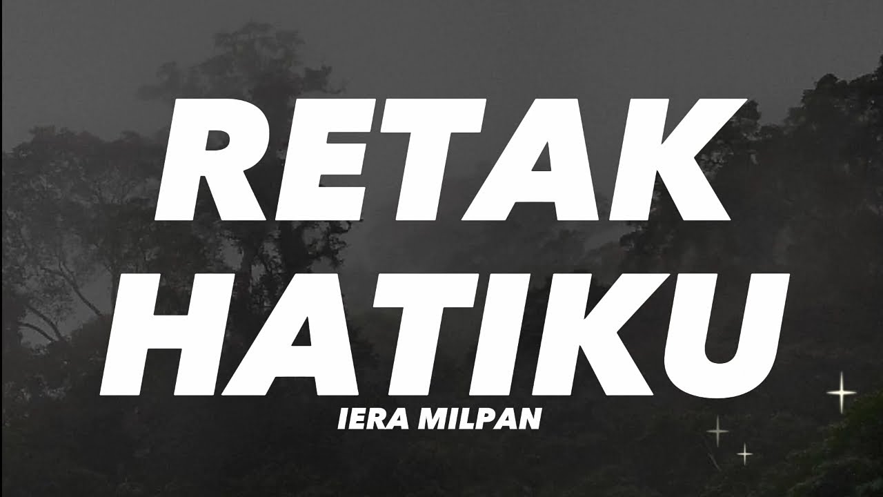 RETAK HATIKU - Iera Milpan (Lirik) - YouTube