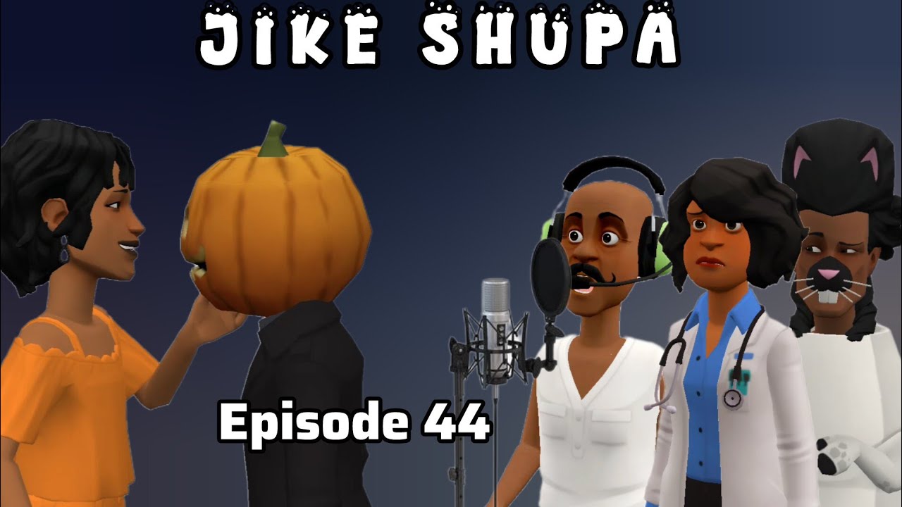 JIKE SHUPA |Episode 44| - YouTube