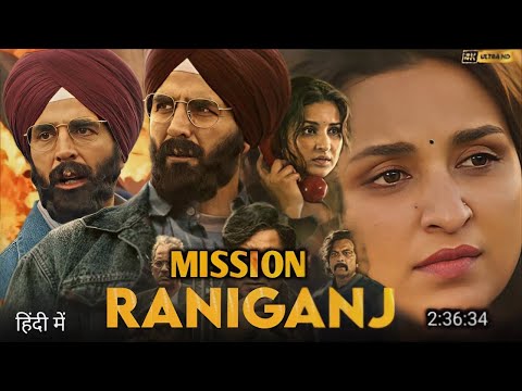 Mission Raniganj (Full HD Movie ) Akshay Kumar | Parineeti Chopra | New Hindi Movie
