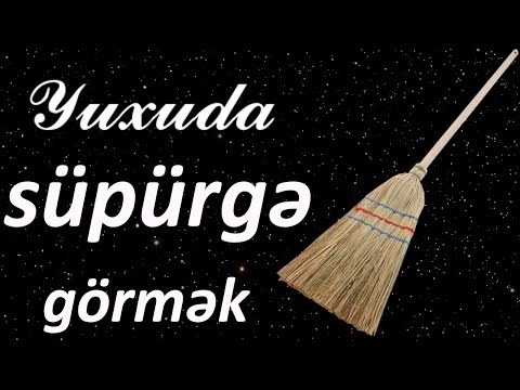 Yuxuda süpürgə görmək ☾✵ Qısa Yuxuyozma