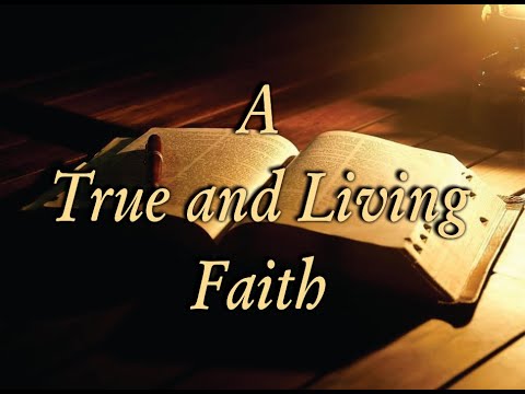 A True and Living Faith - YouTube