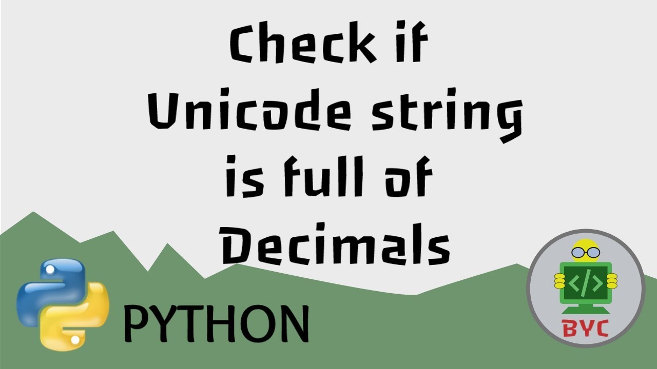 Python Check Whether The Unicode String Is Only Of Decimals YouTube python-check-whether-the-unicode-string-is-only-of-decimals-youtube